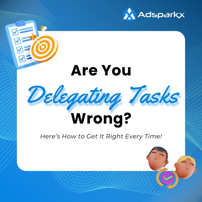 Task Delegation Gone Wrong? Here’s how to get it right every time