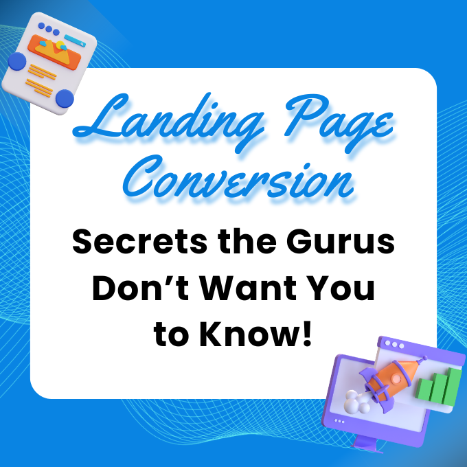 Landing Page Conversion Secrets the Gurus Don’t Want You to Know!